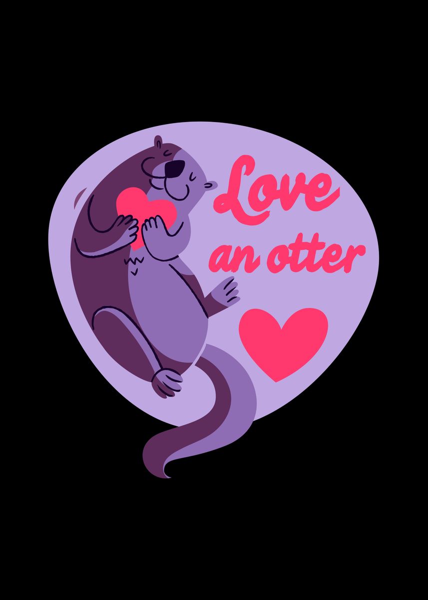 'Love An Otter Romantic' Poster, picture, metal print, paint by NoPlanB ...