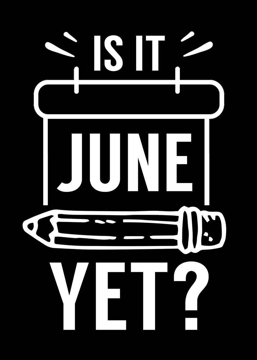 'Is it june yet' Poster by dr3designs | Displate