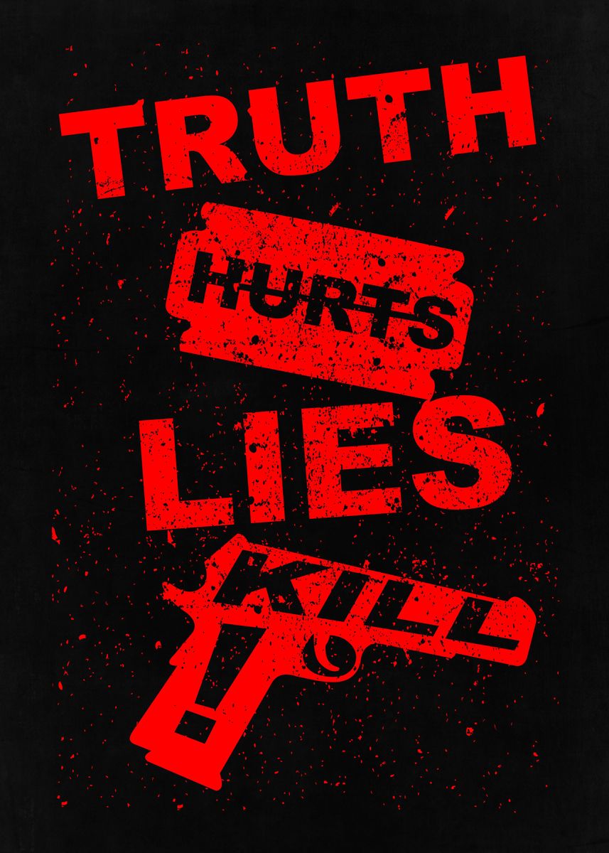 'Truth Hurts Lies Kill' Poster, picture, metal print, paint by John ...
