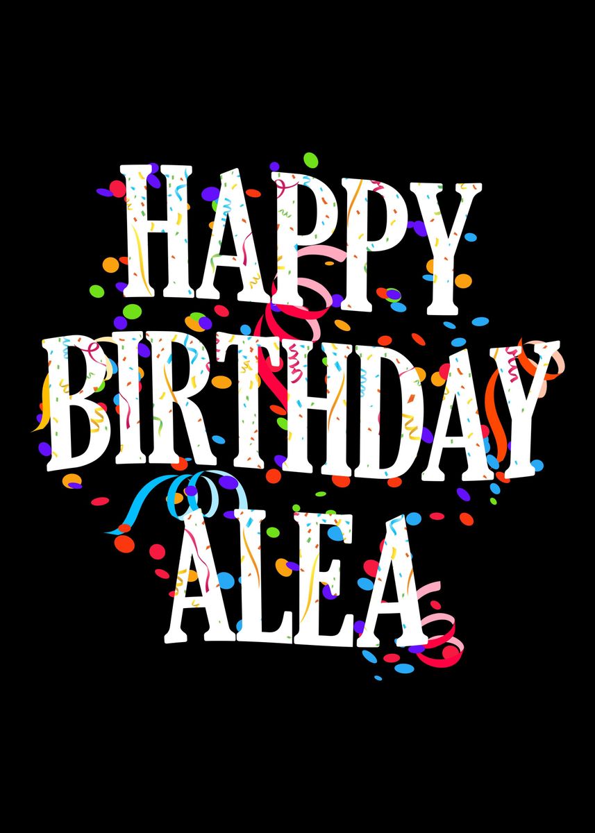 'Happy Birthday Alea' Poster by royalsigns | Displate