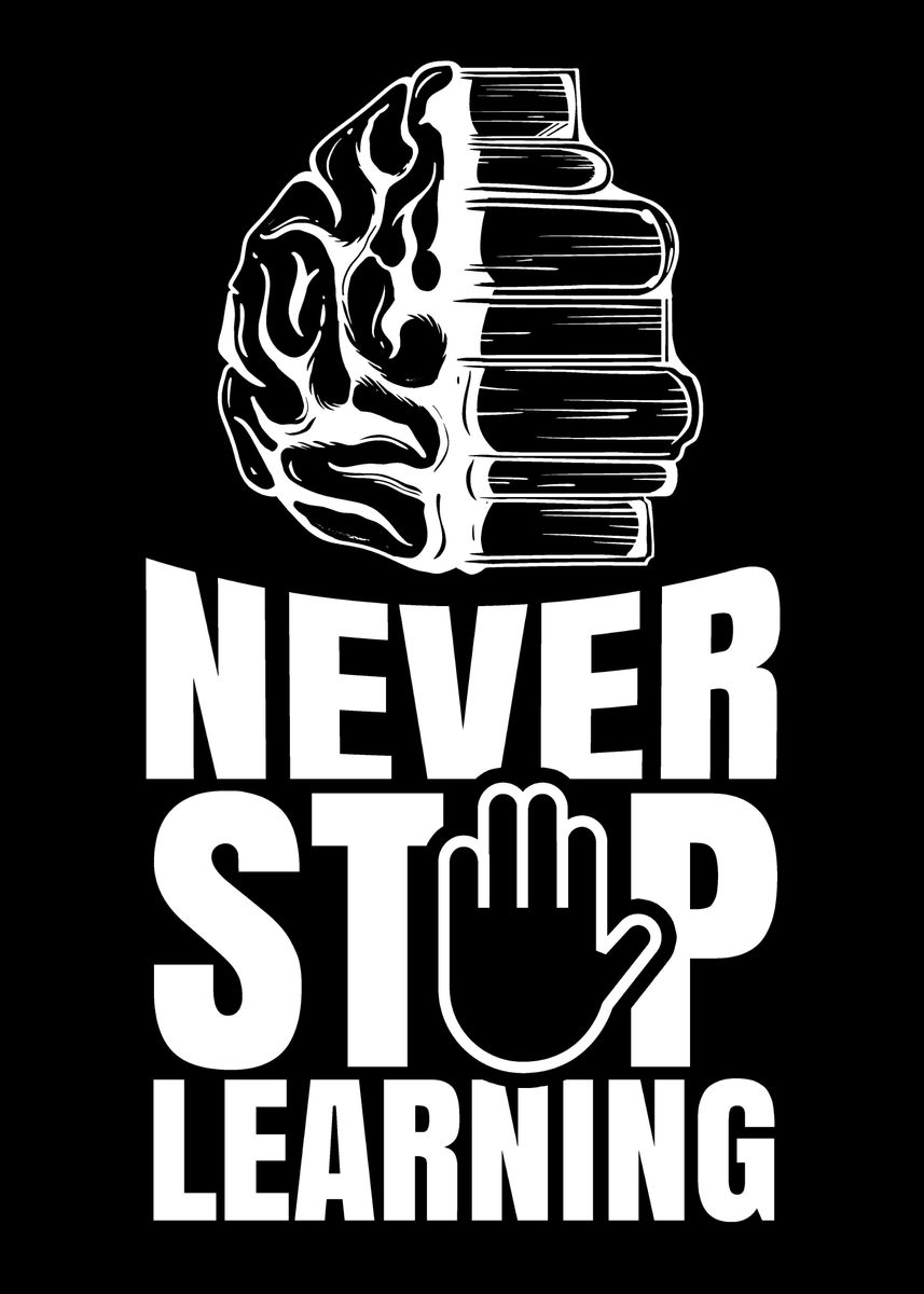 'Never stop learning' Poster, picture, metal print, paint by dr3designs ...