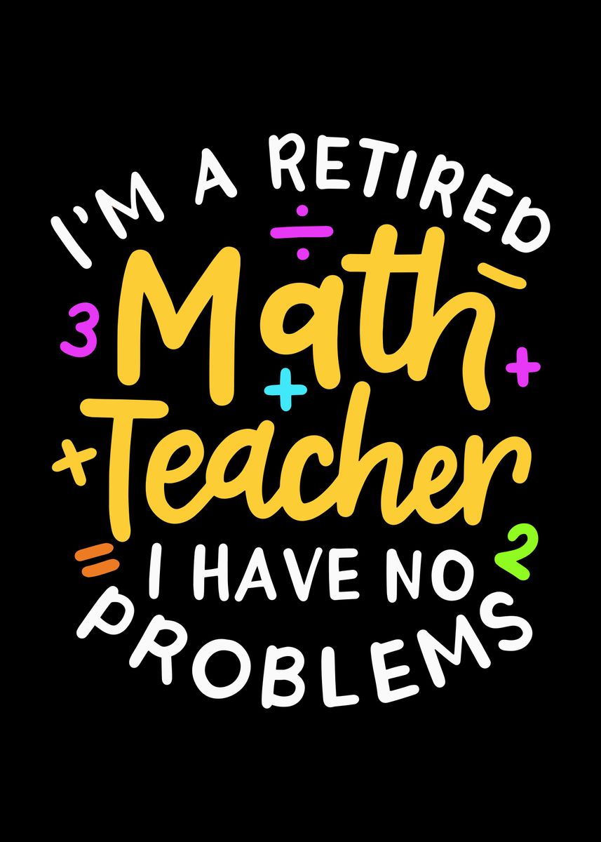 'Retired Math Teacher' Poster by Betsytiptoe | Displate