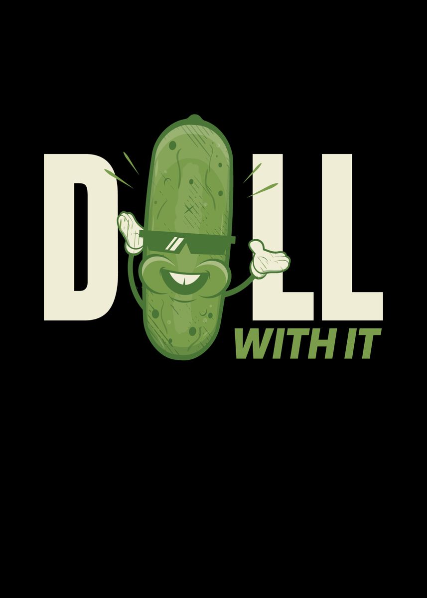 'Dill With It' Poster by Mooon | Displate