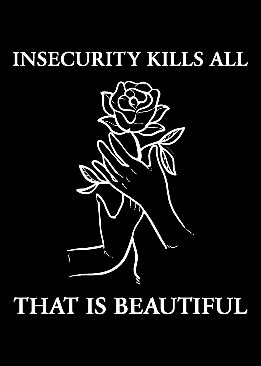 'Insecurity Kills Unconfide' Poster, picture, metal print, paint by ...