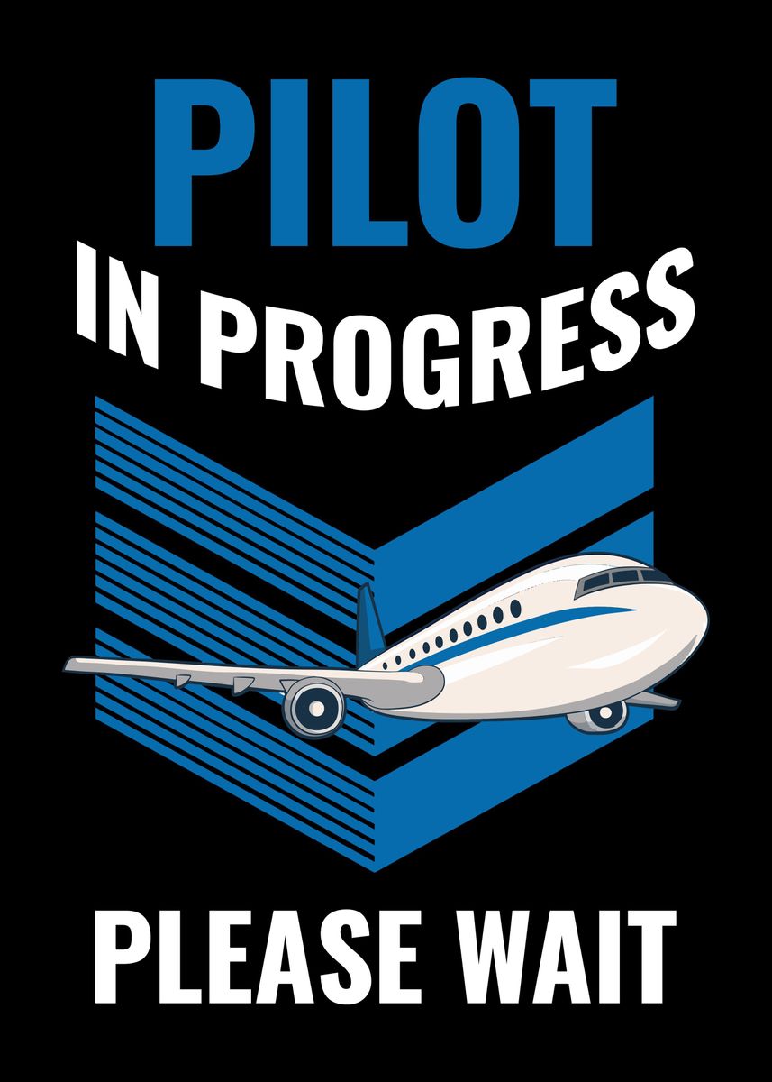 'Pilot In Progress Please' Poster, picture, metal print, paint by ...