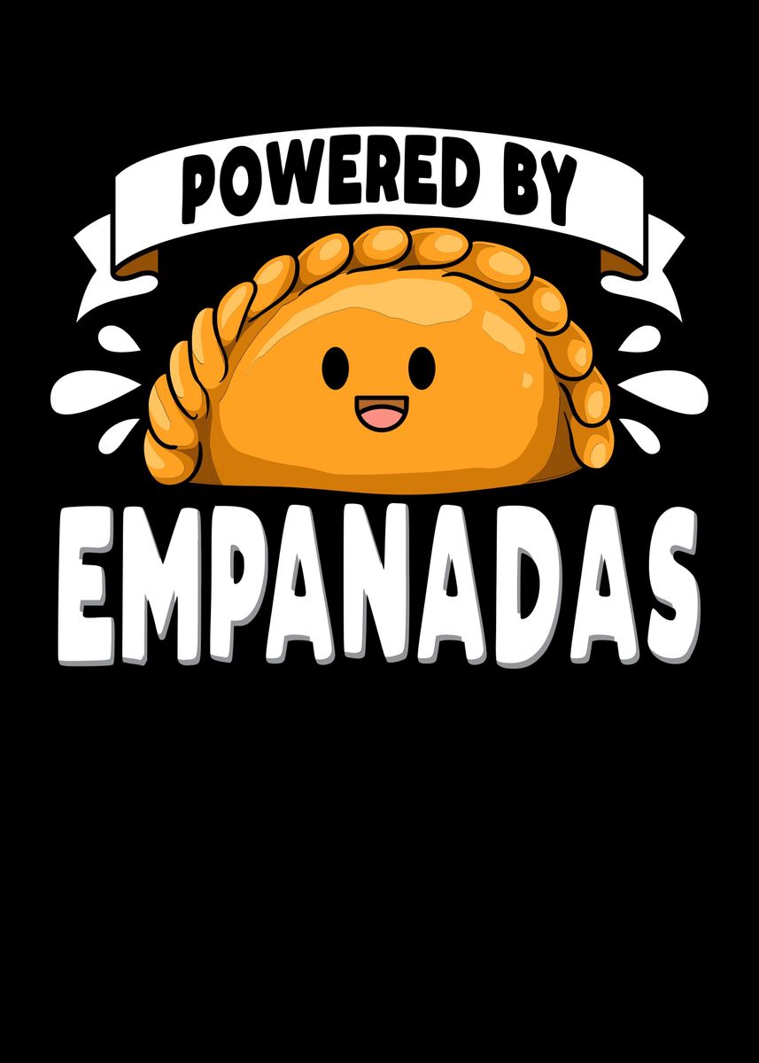 'Powered By Empanadas' Poster, picture, metal print, paint by Uwe ...