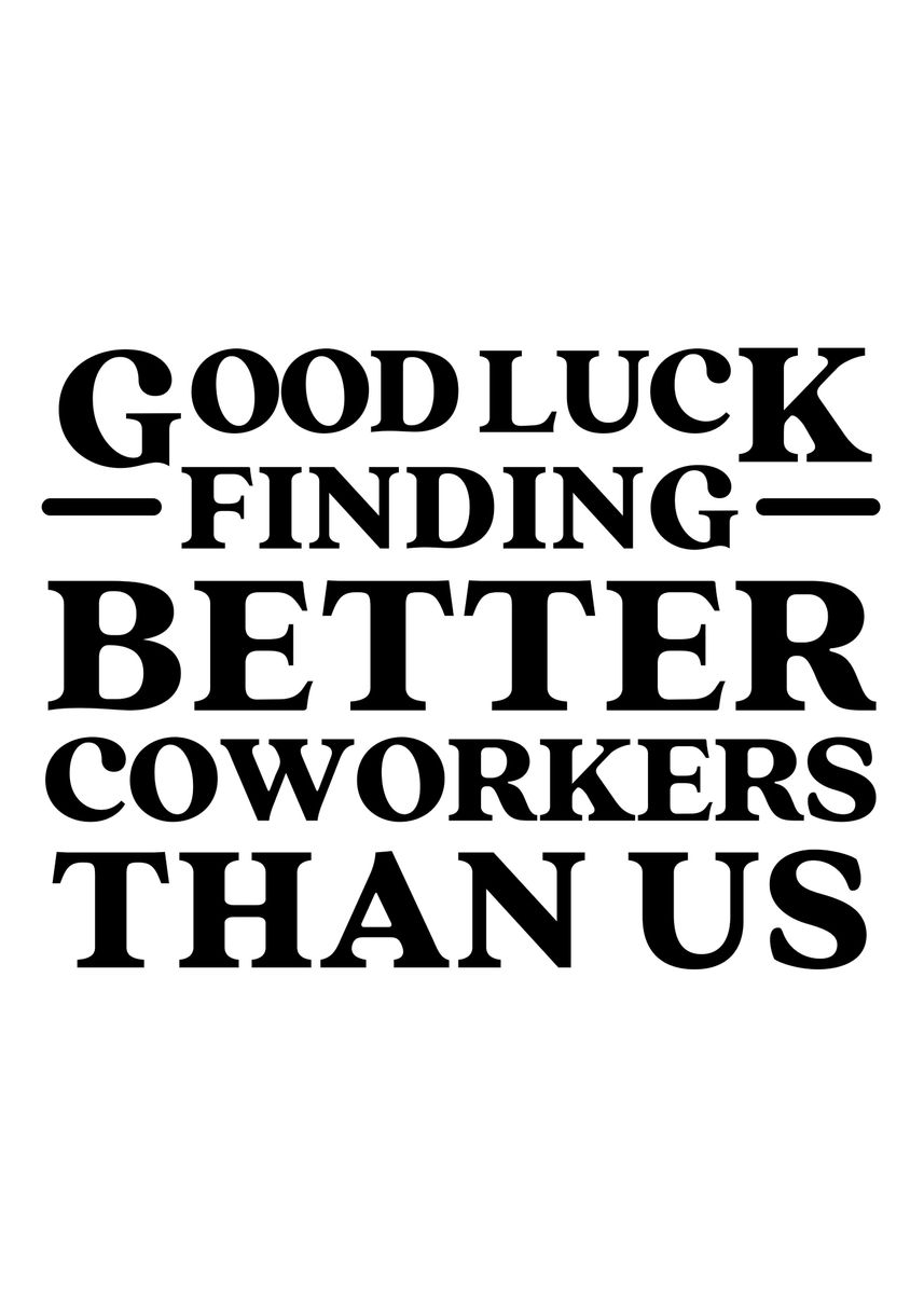 'COWORKER LEAVING GIFT' Poster, picture, metal print, paint by teehowa ...