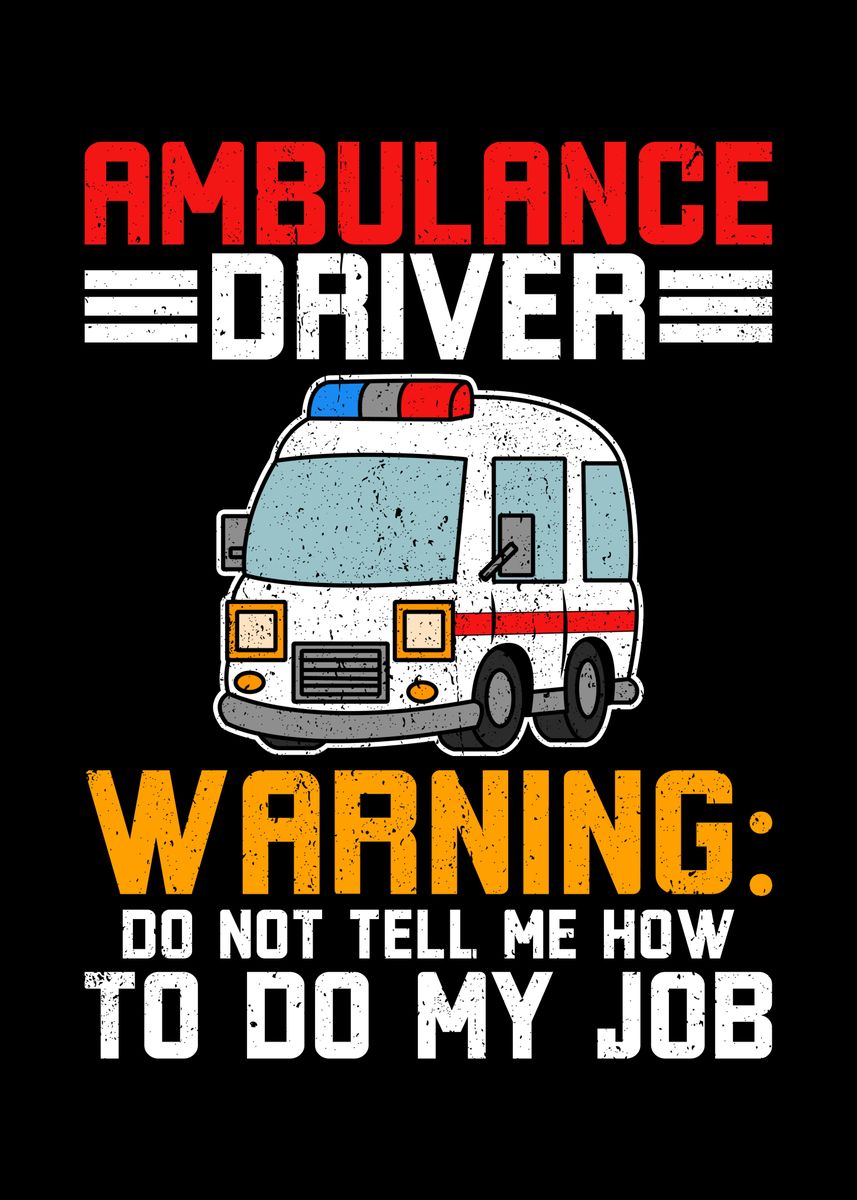 'Ambulance Driver Warning' Poster, picture, metal print, paint by MzumO ...