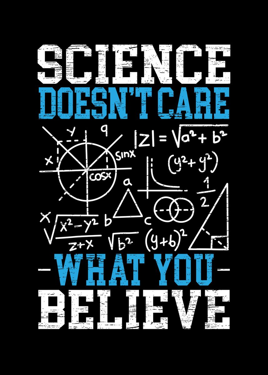 'Science Doesnt Care What' Poster by NAO | Displate