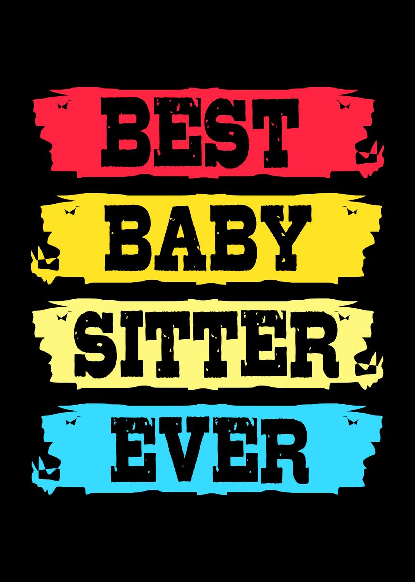 'Best Babysitter Ever' Poster by FunnyGifts | Displate
