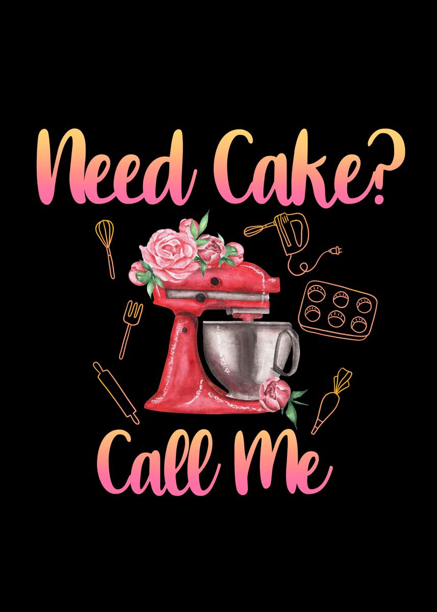 'Need Cake Call Me' Poster, picture, metal print, paint by Hexor | Displate