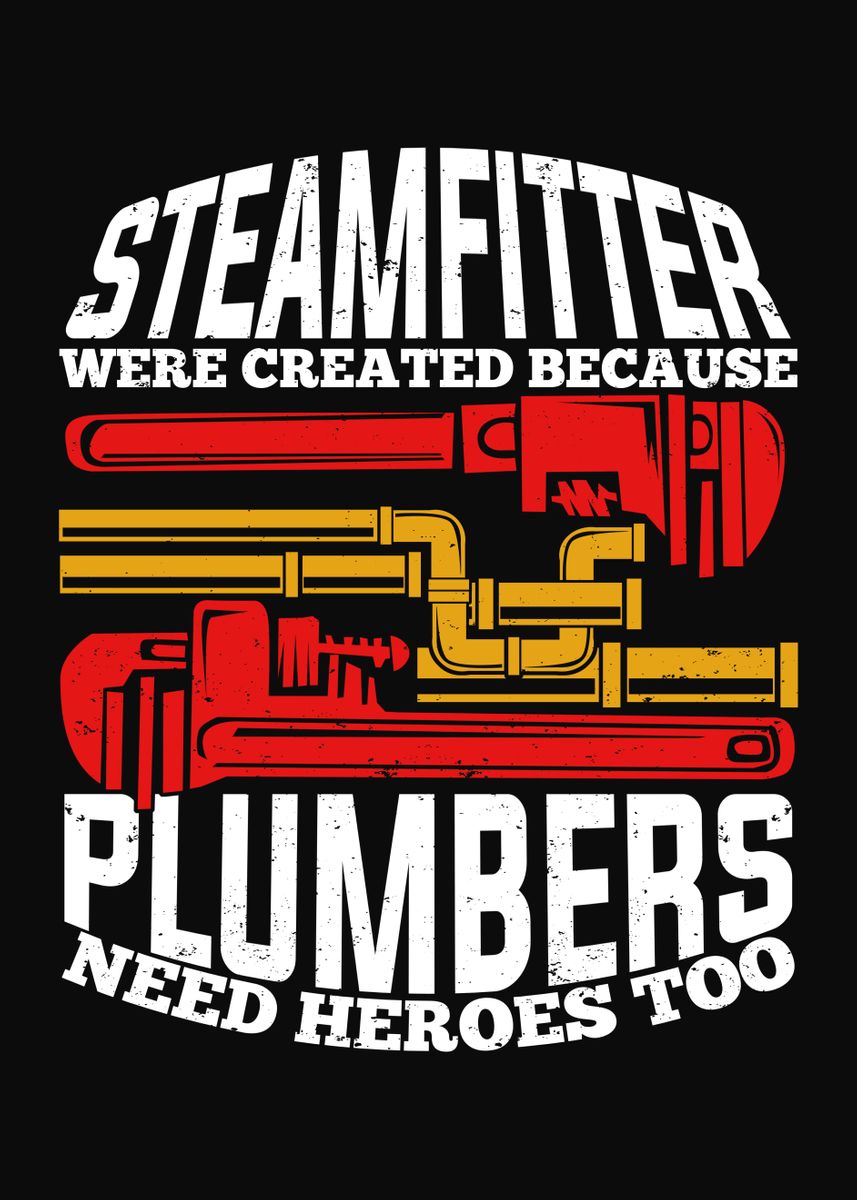 'Steamfitter Pipefitter ' Poster, picture, metal print, paint by Marcel ...