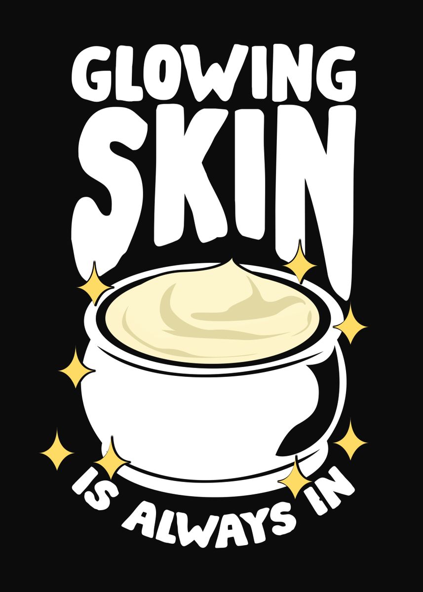 'Glowing Skin Is Always In' Poster, picture, metal print, paint by ...