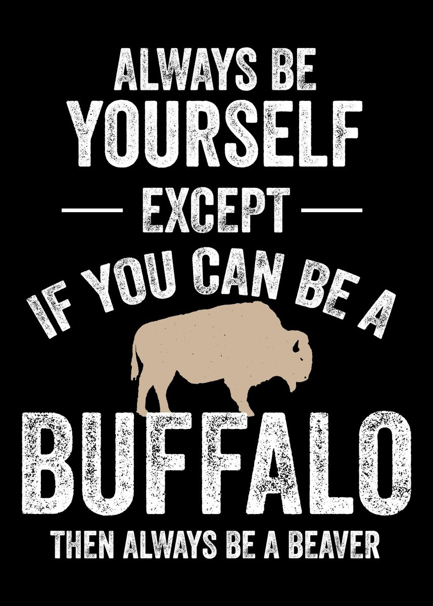 'Be A Buffalo Buffalo Bison' Poster, picture, metal print, paint by ...