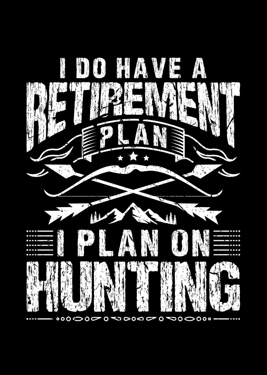 'Retirement Plan Hunting' Poster, picture, metal print, paint by ...