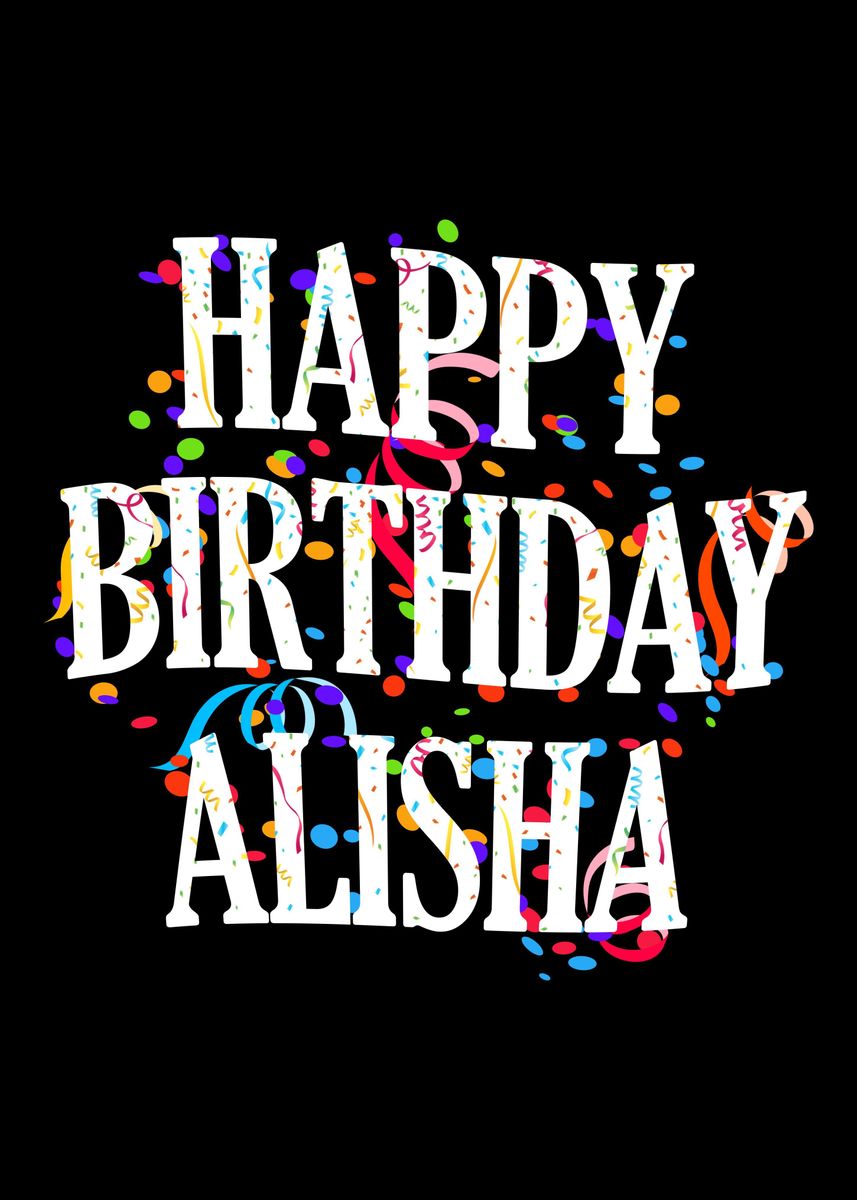 'Happy Birthday Alisha' Poster, picture, metal print, paint by ...