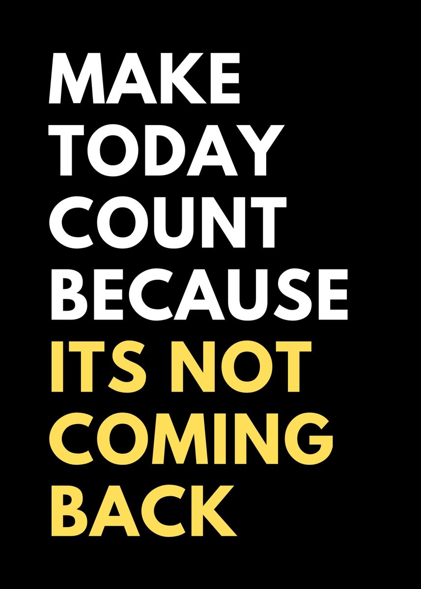 'make today count ' Poster, picture, metal print, paint by Redha Ramy ...