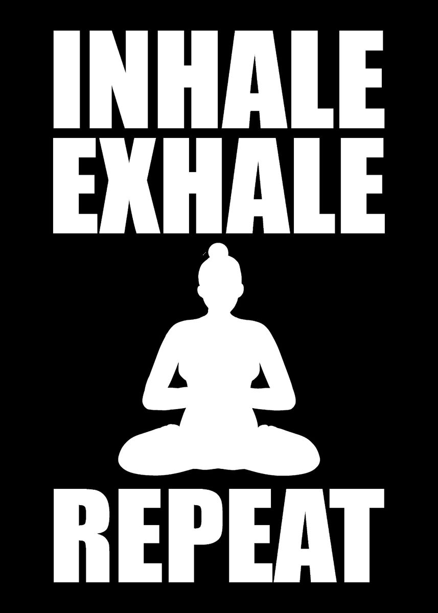 'Inhale Exhale Repeat Buddh' Poster, picture, metal print, paint by ...