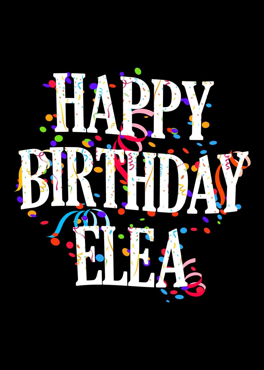 'Happy Birthday Elea' Poster by royalsigns | Displate