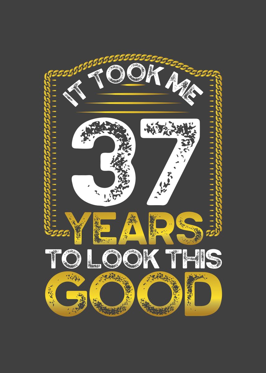 'It took me 37 years' Poster, picture, metal print, paint by BeMi ...