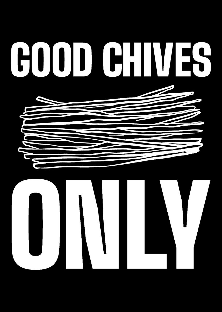 'Good chives only Gourmet C' Poster, picture, metal print, paint by ...
