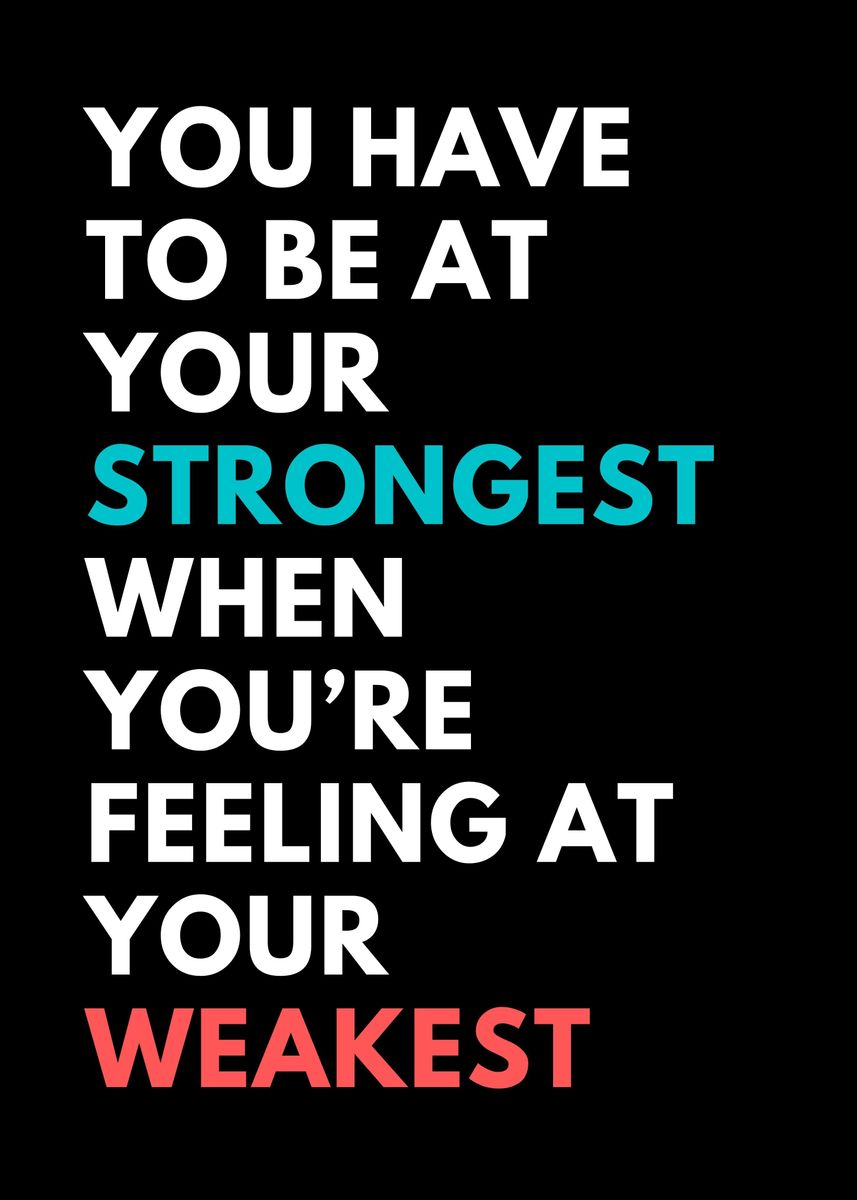 'Be at your strongest' Poster, picture, metal print, paint by Redha ...