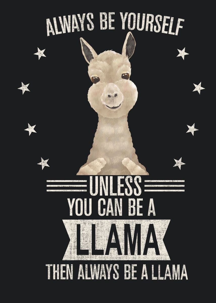 'Always be yourself Llama' Poster, picture, metal print, paint by ...