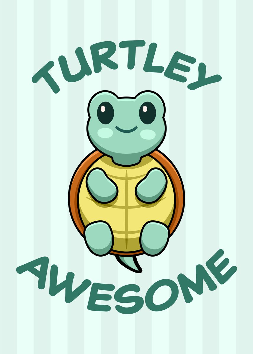 'Kawaii Cute Turtle Pun' Poster, picture, metal print, paint by ...
