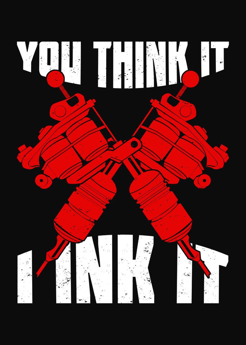 'You Think It I Ink It ' Poster by Marcel Doll | Displate