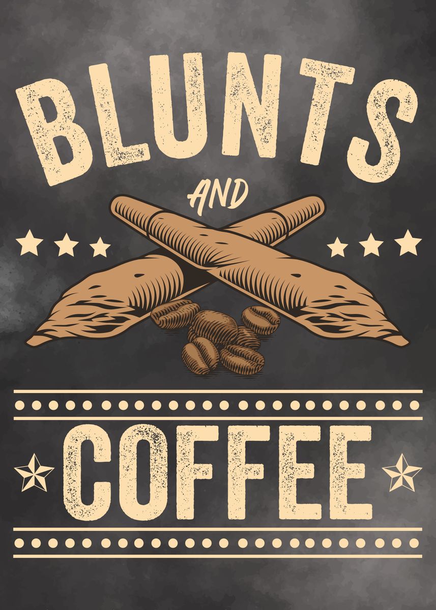 'Blunts and Coffee' Poster, picture, metal print, paint by StonerPlates ...