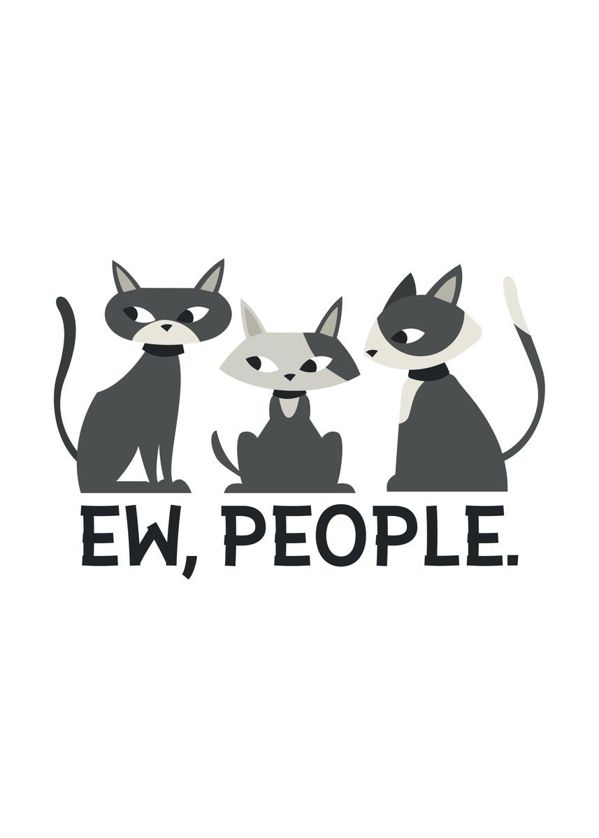 'Ew People Cats Lover Gift' Poster, picture, metal print, paint by Phil ...