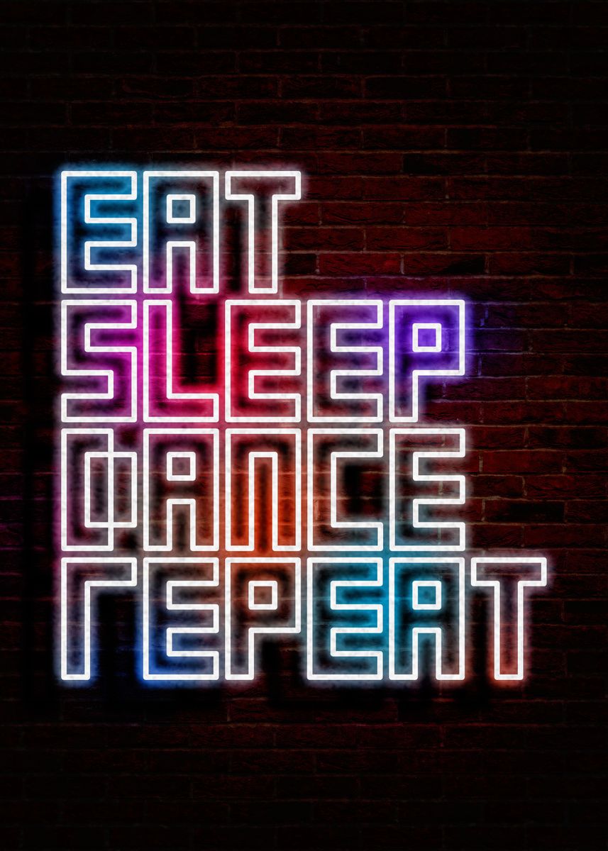 'eat sleep dance repeat' Poster, picture, metal print, paint by Izmo ...