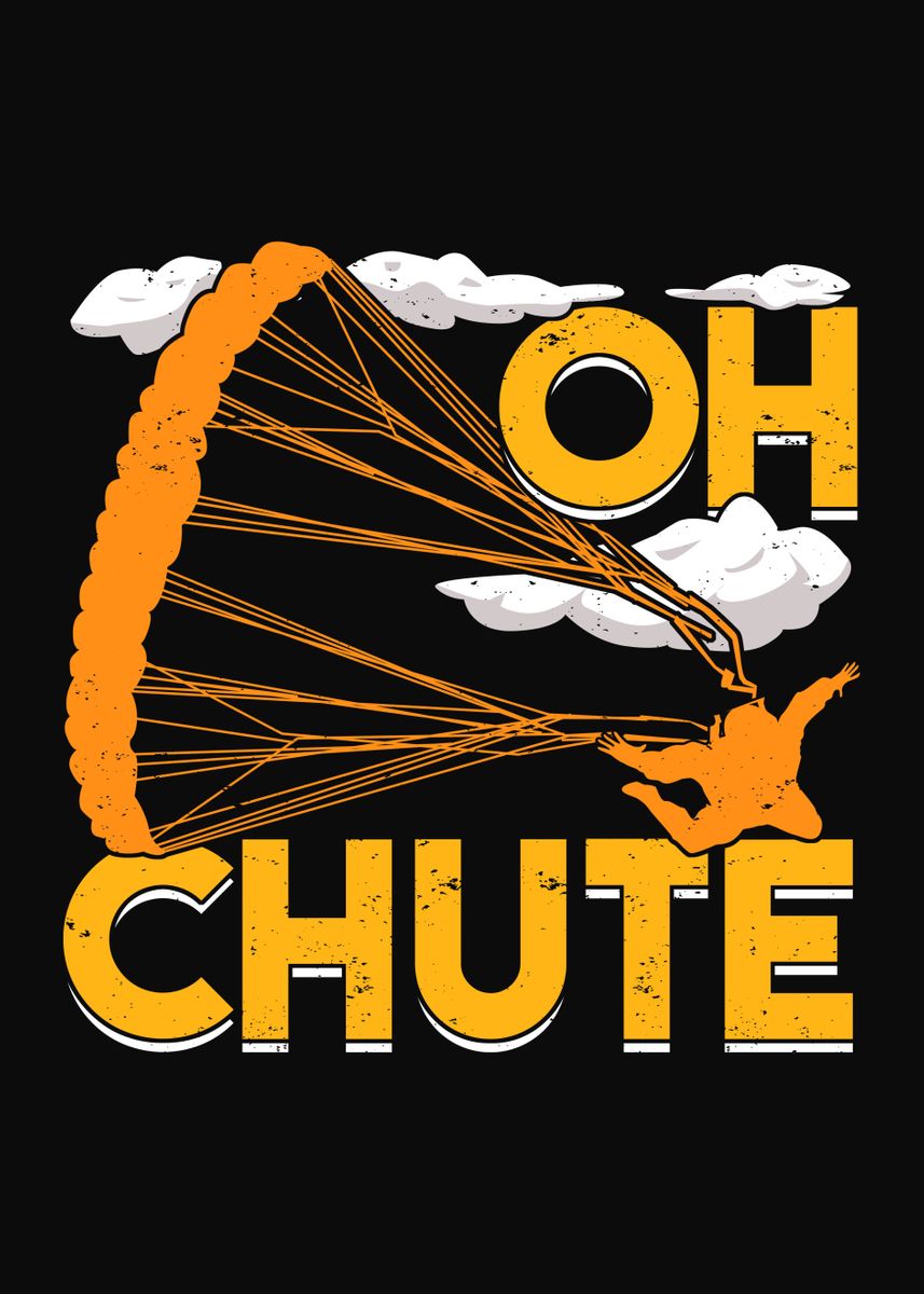 'Oh Chute Skydiving Design' Poster, picture, metal print, paint by ...