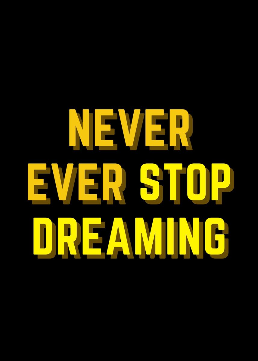 'never ever stop dreaming' Poster, picture, metal print, paint by Redha ...