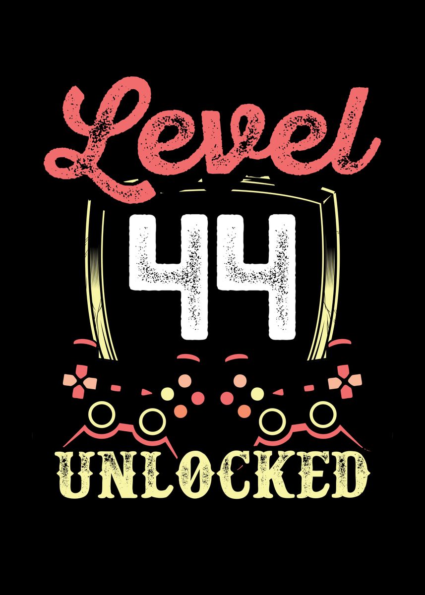 'Level 44 unlocked' Poster, picture, metal print, paint by BeMi | Displate
