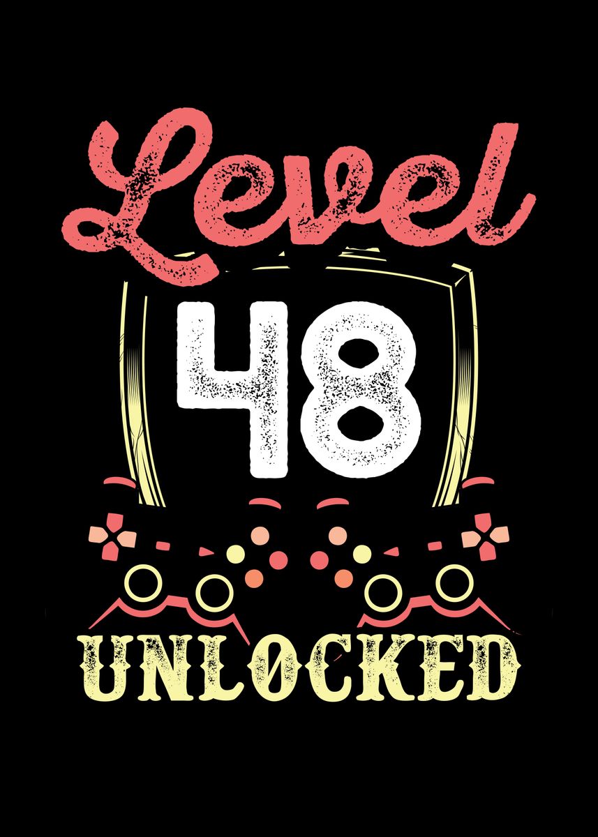 'Level 48 unlocked' Poster, picture, metal print, paint by BeMi | Displate