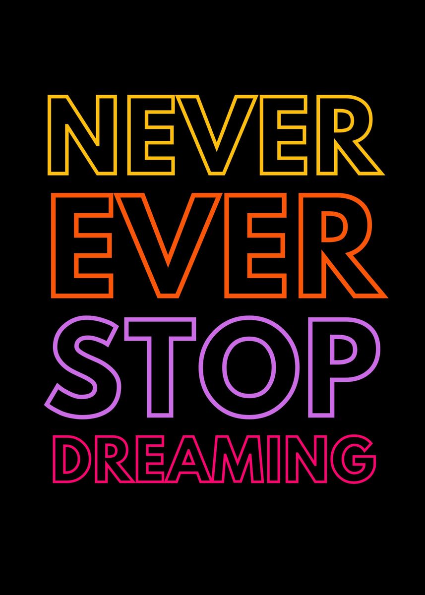 'never ever stop dreaming' Poster, picture, metal print, paint by Redha ...