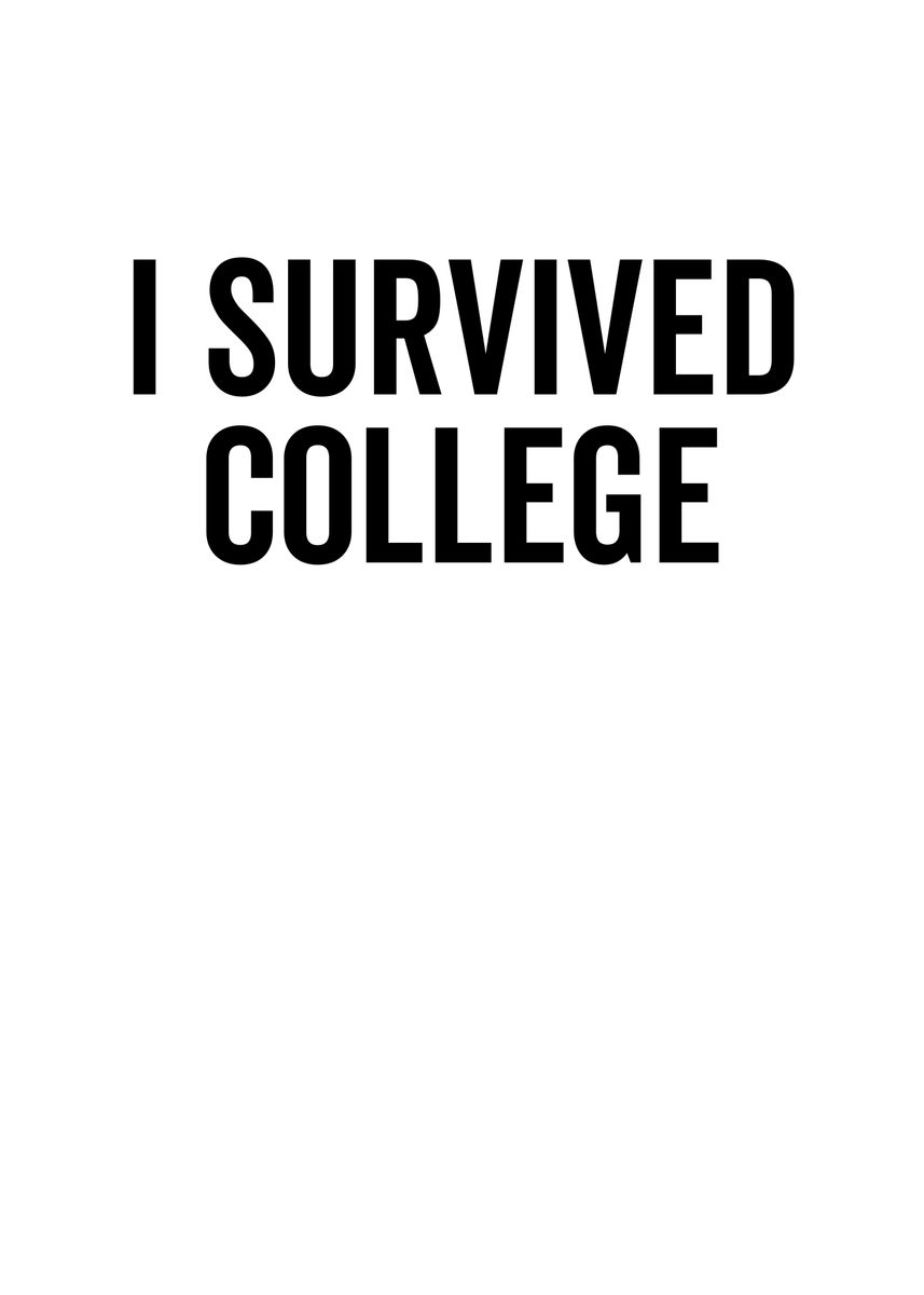 'I Survived College' Poster by Francois Ringuette | Displate