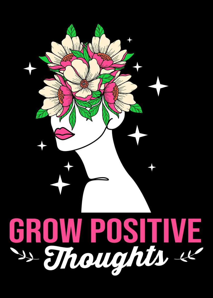 'Grow Positive Thoughts' Poster, picture, metal print, paint by ...