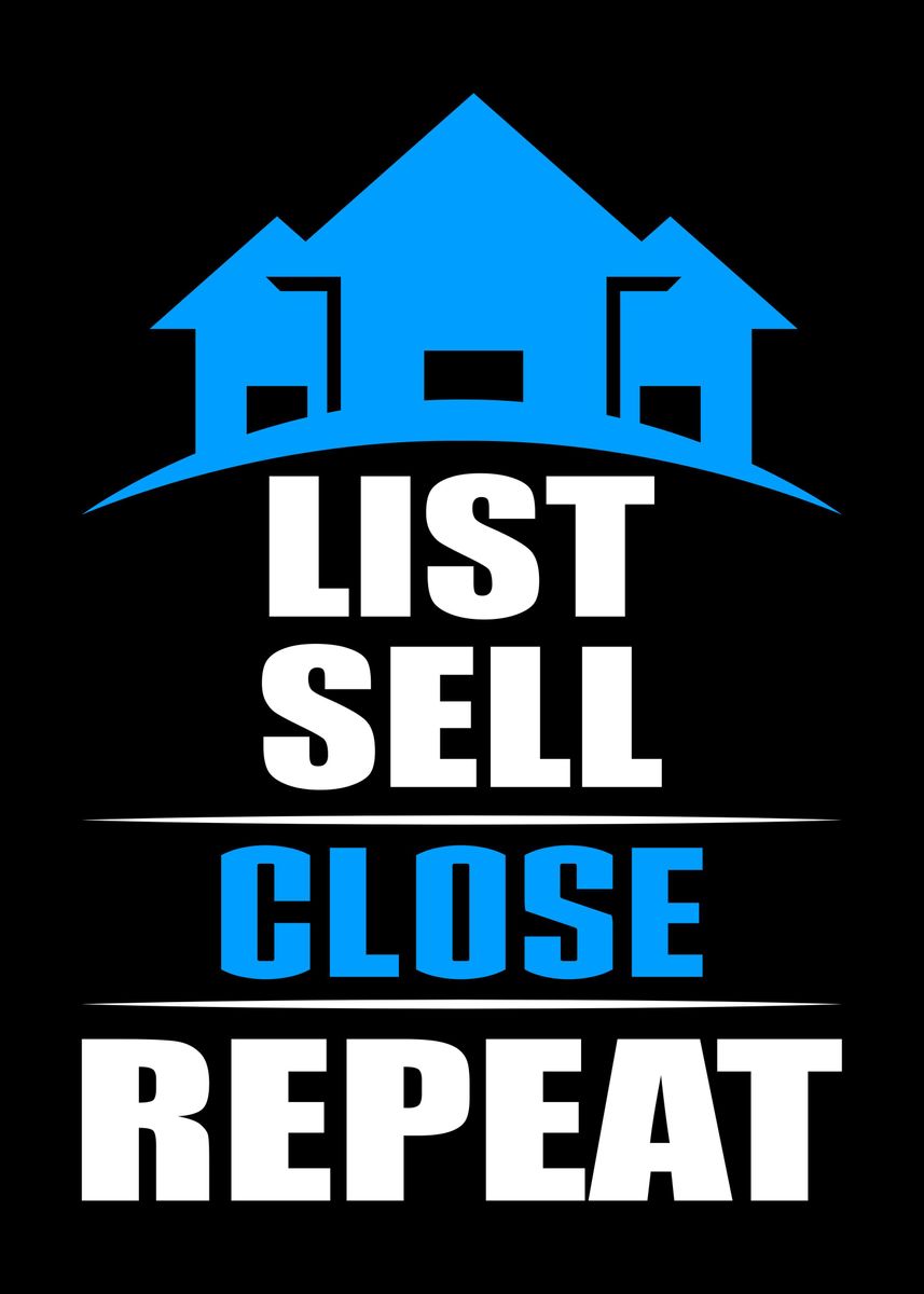 'List Sell Close Repeat ' Poster, picture, metal print, paint by ...