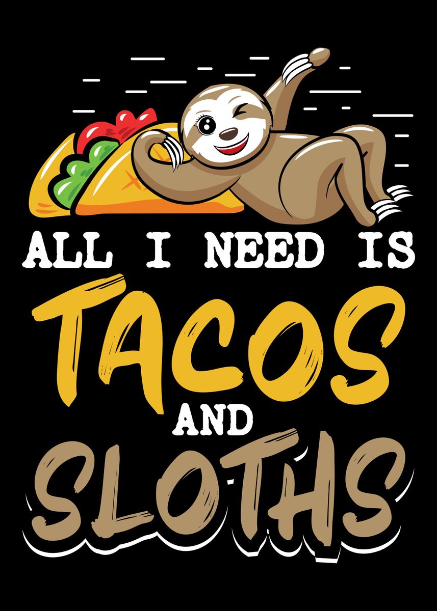 'Taco Sloth Tacos' Poster, picture, metal print, paint by Sebastian ...