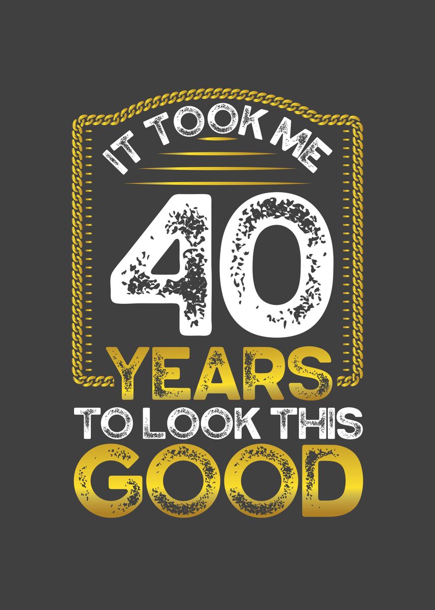 'It took me 40 years' Poster, picture, metal print, paint by BeMi ...