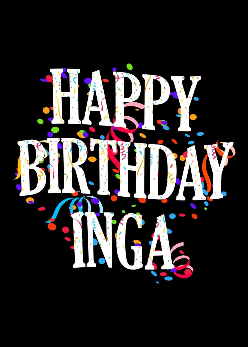 'Happy Birthday Inga' Poster, picture, metal print, paint by royalsigns ...