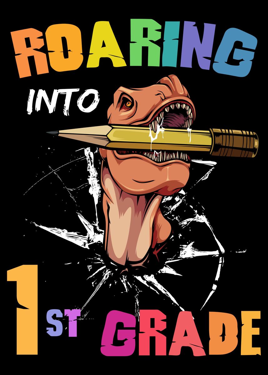 'Roaring 1st Grade Dinosaur' Poster, picture, metal print, paint by ...