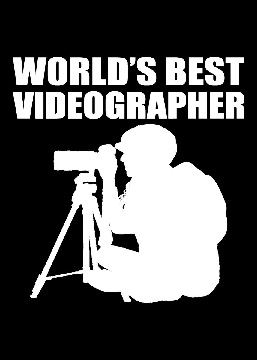 'Worlds Best Videographer ' Poster by Powdertoastman | Displate