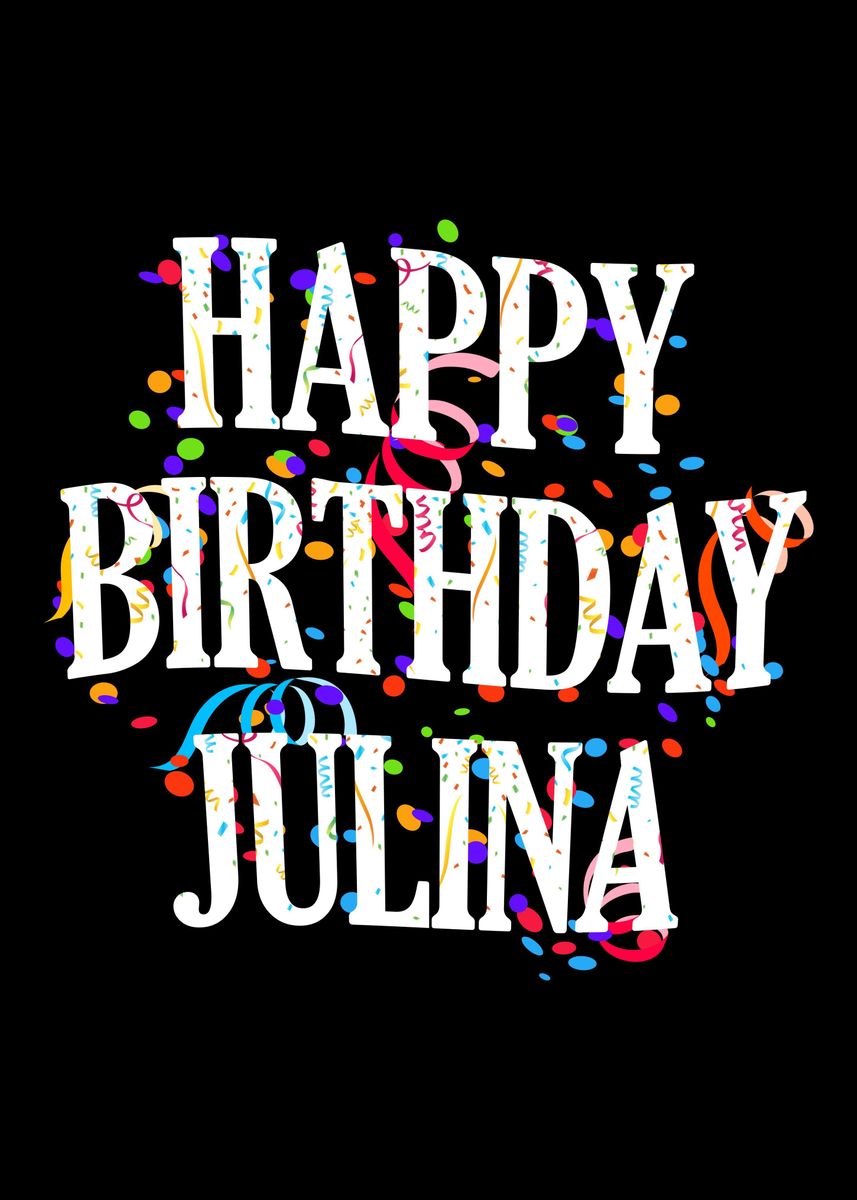 'Happy Birthday Julina' Poster by royalsigns | Displate