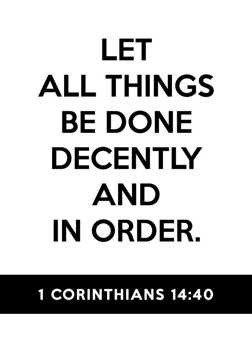 '1 Corinthians 14 40' Poster, picture, metal print, paint by ABConcepts ...