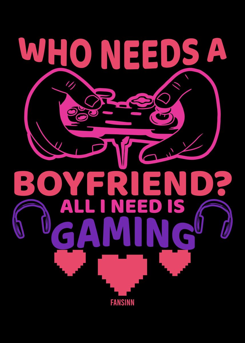 'Who Needs A Boyfriend All' Poster by fansinn | Displate