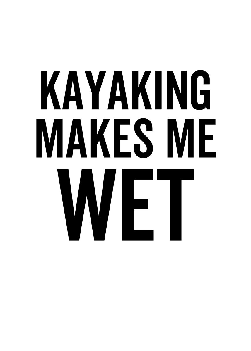 'Kayaking Makes Me Wet' Poster, picture, metal print, paint by Francois ...