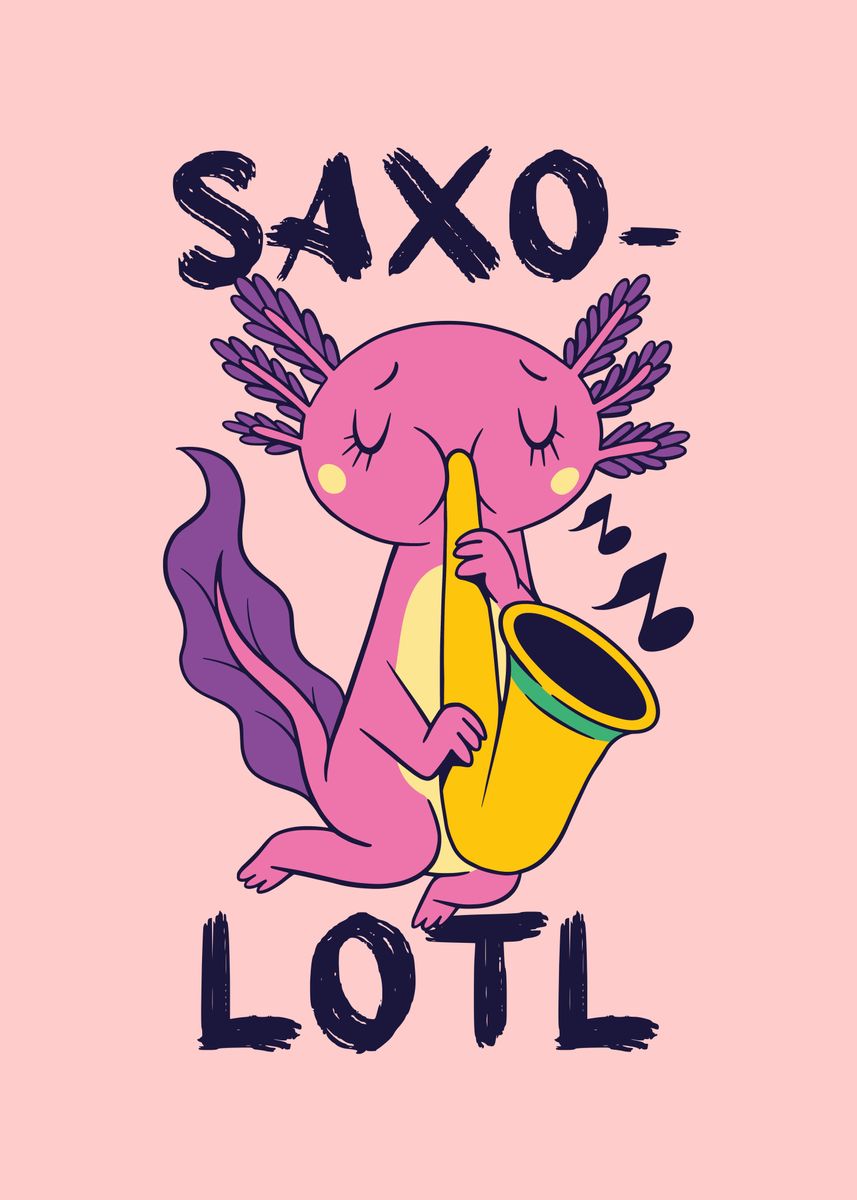 'Axolotl Saxophone Funny' Poster, picture, metal print, paint by Phil ...